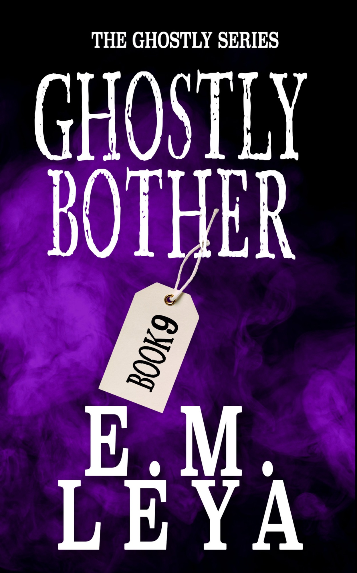 Review: Ghostly Bother (Ghostly Book 9) by E.M. Leya – Scattered ...